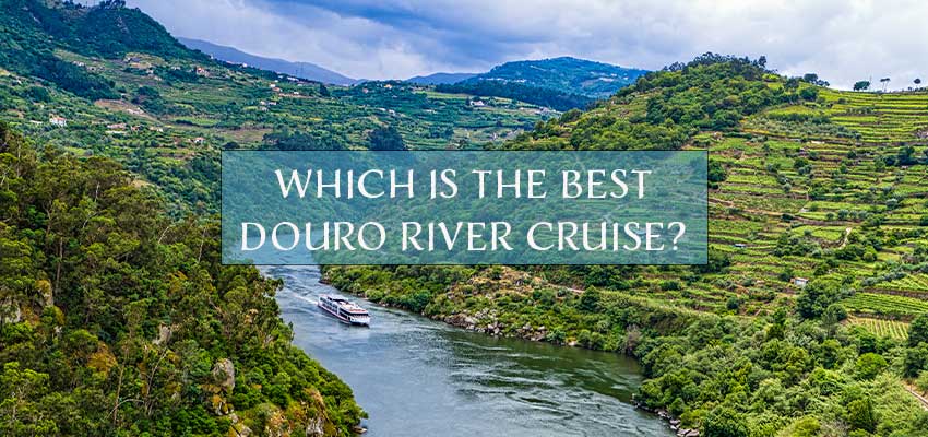 Which Is The Best Douro River Cruise?